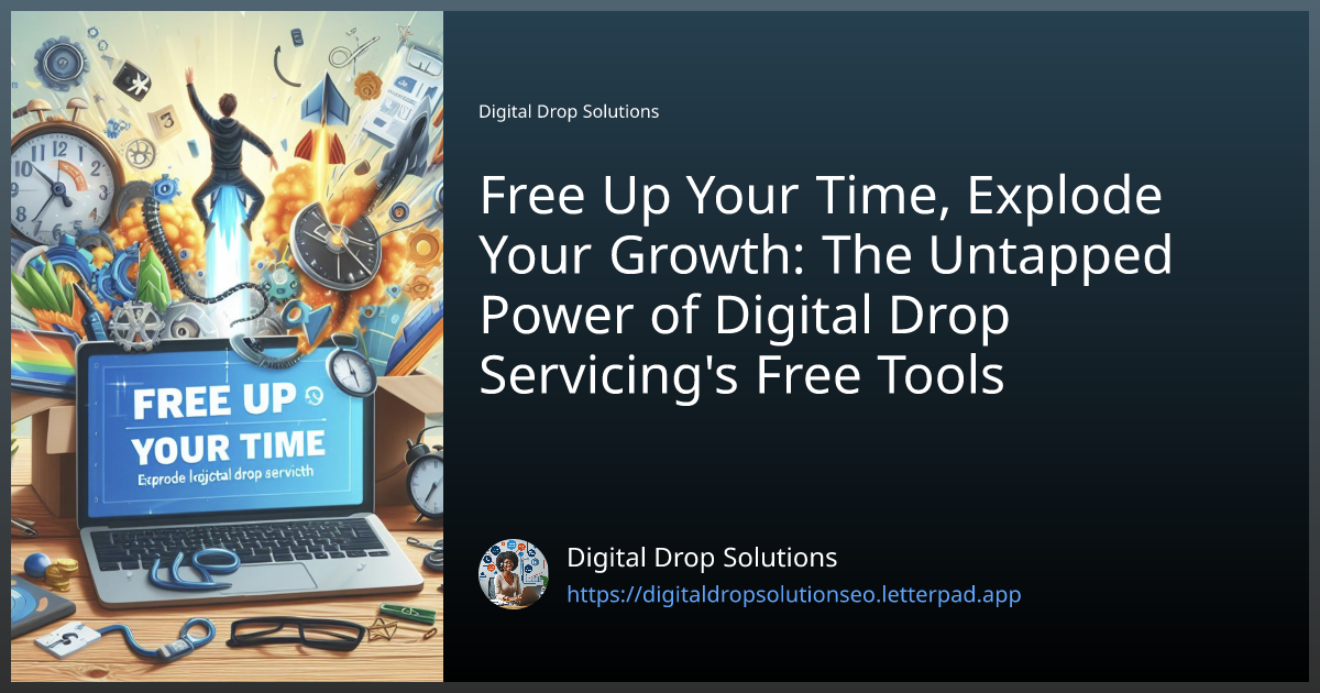 Free Up Your Time, Explode Your Growth: The Untapped Power of Digital ... Free Up Your Time, Explode Your Growth: The Untapped Power of Digital ...
