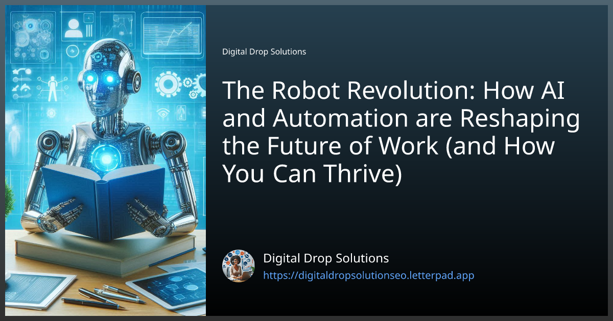 The Robot Revolution: How AI and Automation are Reshaping the Future of ...